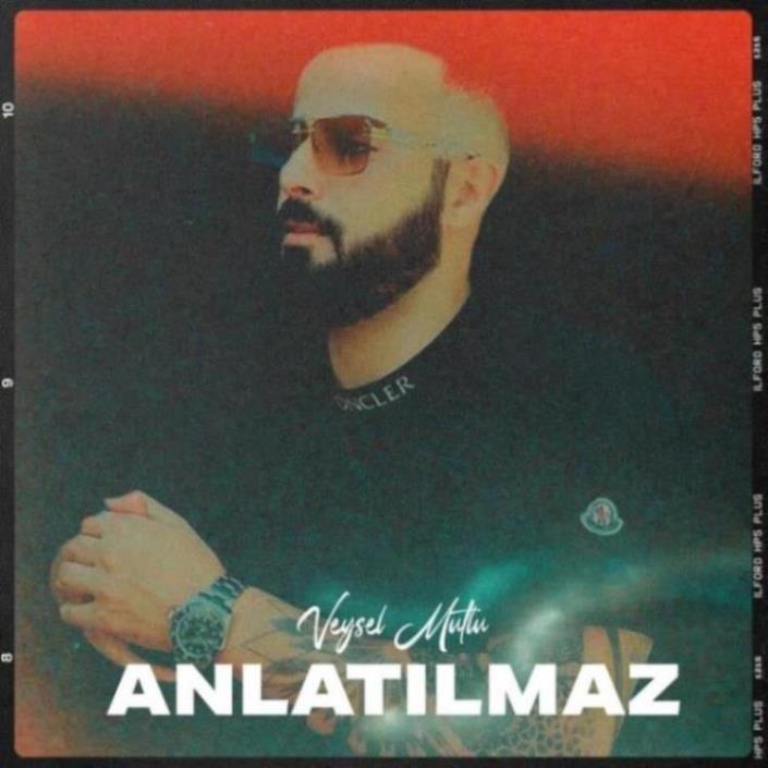 Veysel Mutlu – Anlatılmaz - رسانه بترینا